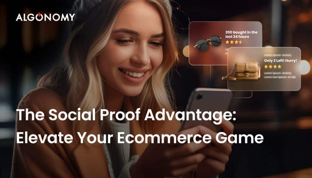 The Social Proof Advantage: Elevate Your Ecommerce Game - Algonomy